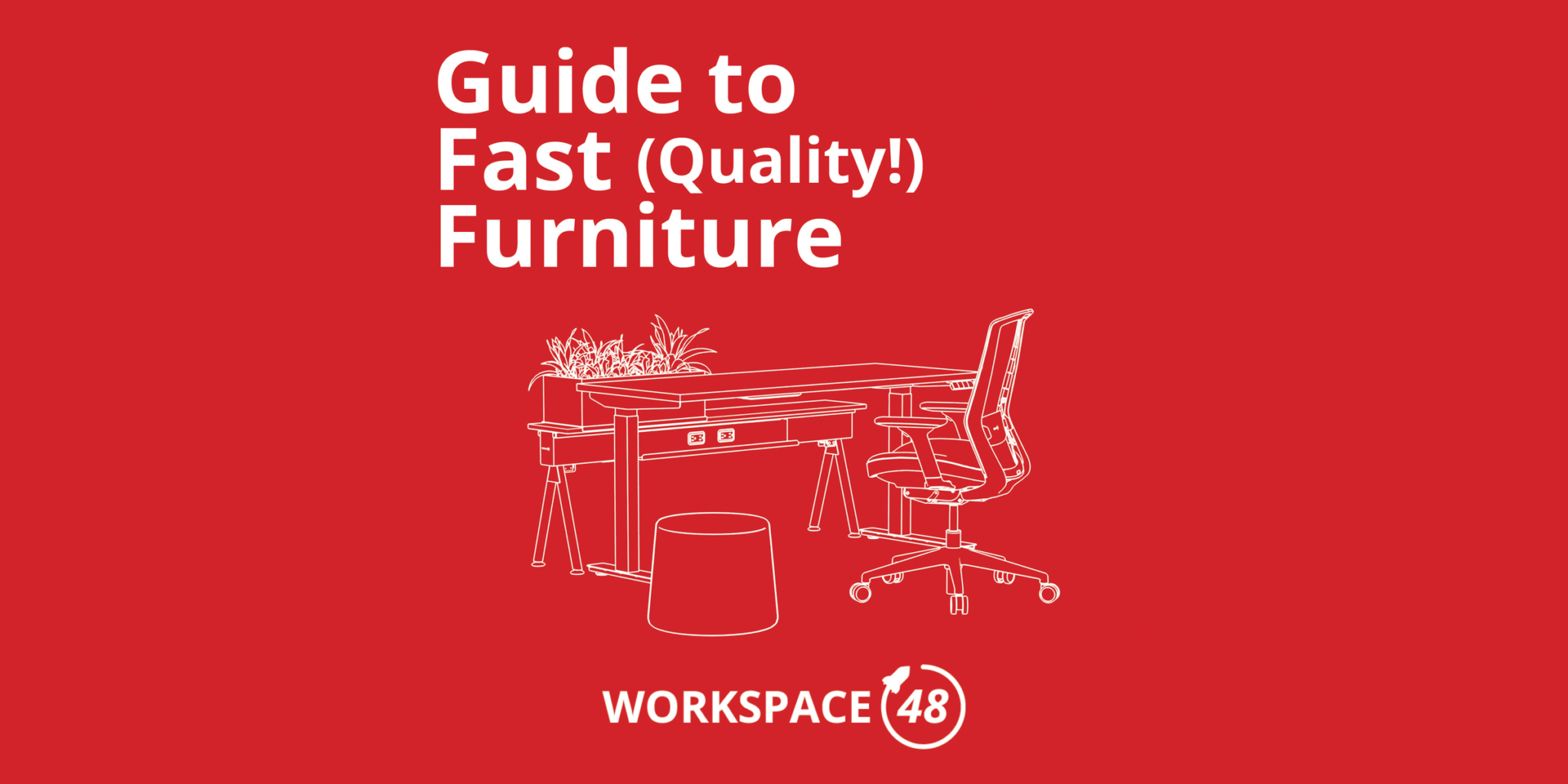 Free Guide to Fast (Quality!) Furniture - Workspace48.com